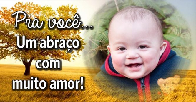 Pra você, um abraço com muito amor - Montagem de Fotos