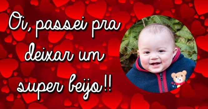 Passei pra deixar um super beijo - Montagem de Fotos