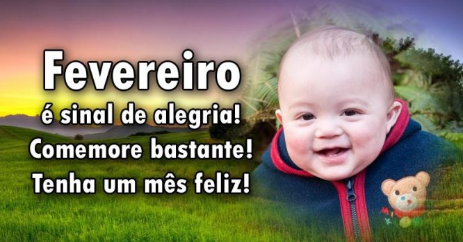 Fevereiro é sinal de alegria, comemore bastante e tenha um mês feliz ...