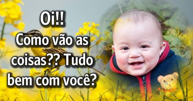Oi, como vão as coisas, tudo bem com você - Montagem de Fotos Oi, como vão as coisas, tudo bem com você - Montagem de Fotos